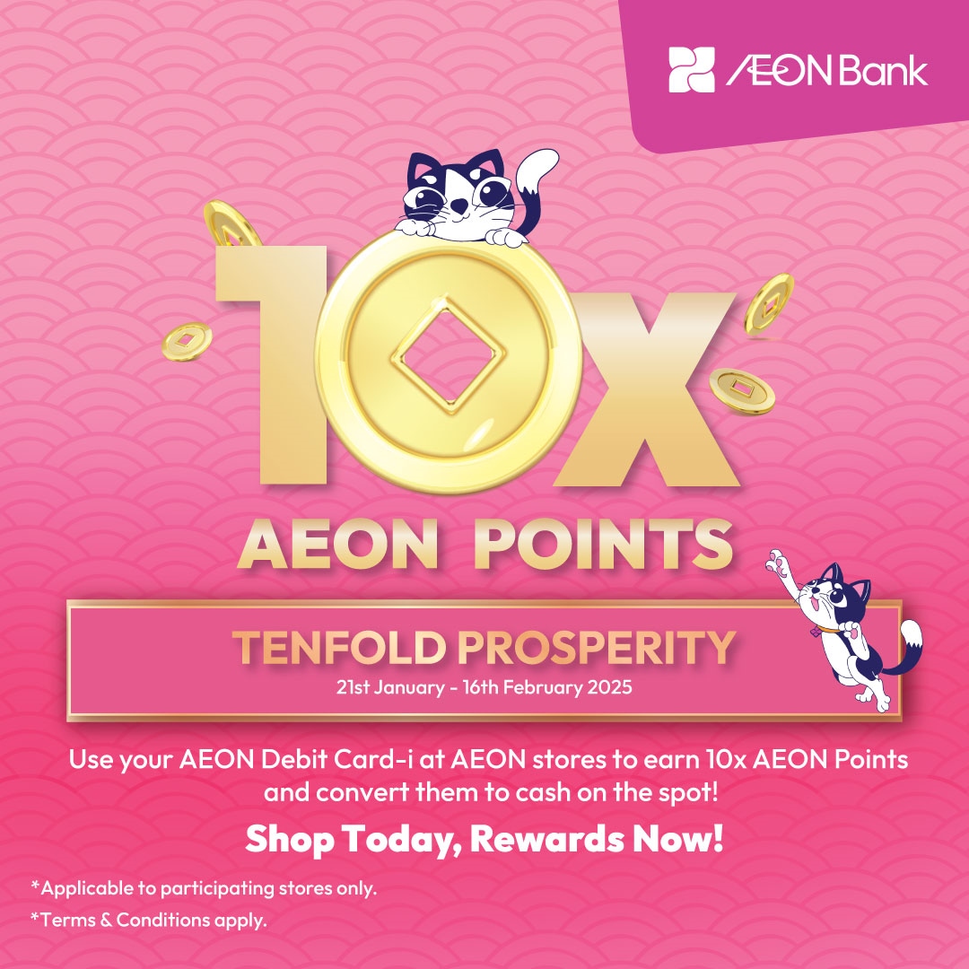 AEON Bank's Tenfold Prosperity Campaign offers 10x AEON Points reward ...